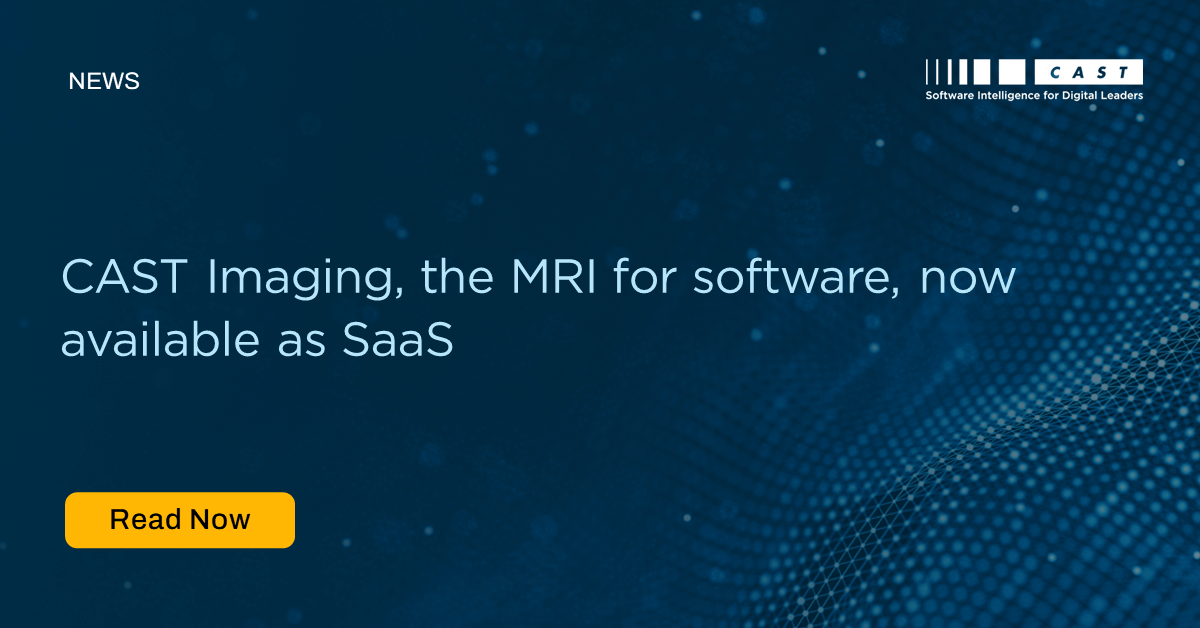 CAST Imaging, the MRI for software, now available as SaaS
