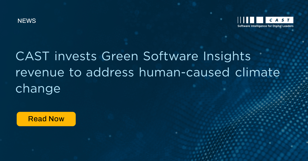 CAST invests Green Software Insights revenue to address human-caused ...