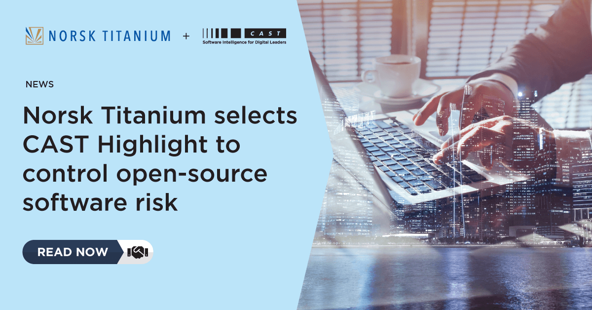 Norsk Titanium selects CAST Highlight to control open-source software risk